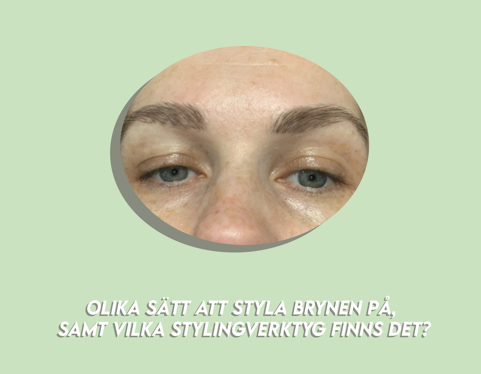 Olika sätt att styla brynen på, samt vilka stylingverktyg finns det ...