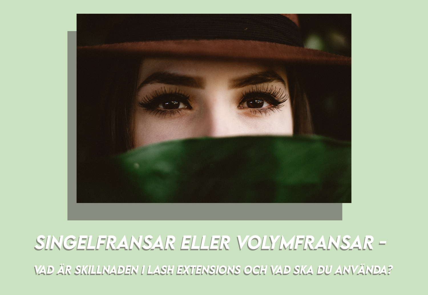 Singelfransar eller volymfransar - Vad är skillnaden i lash extensions ...